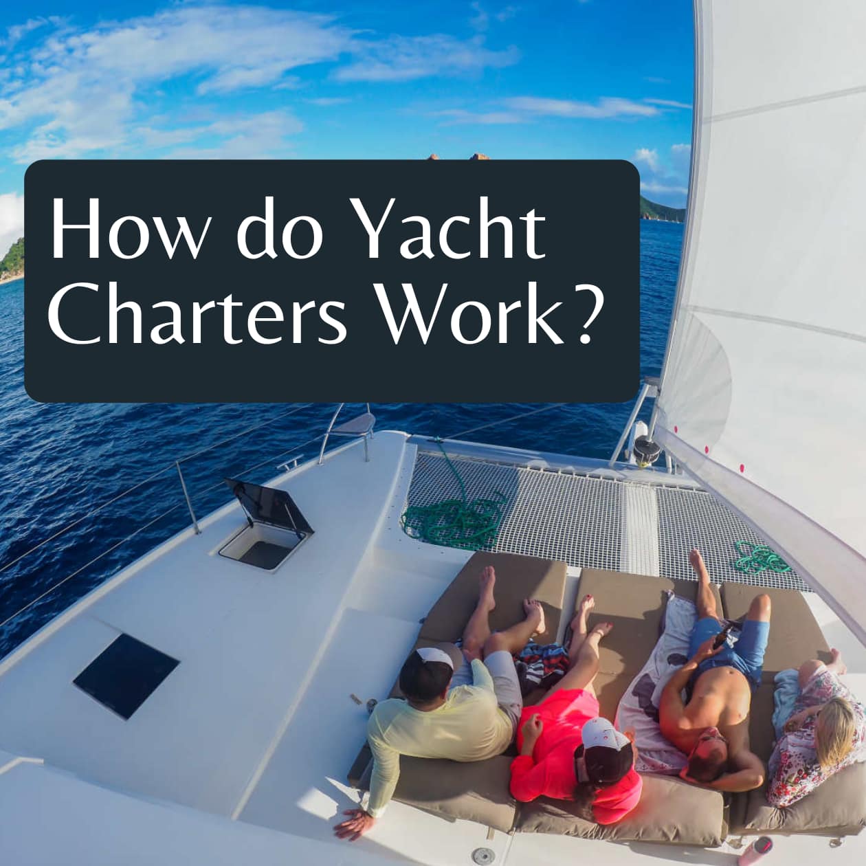 How it Works - Yacht Charter Basics | Myst Yacht Charters